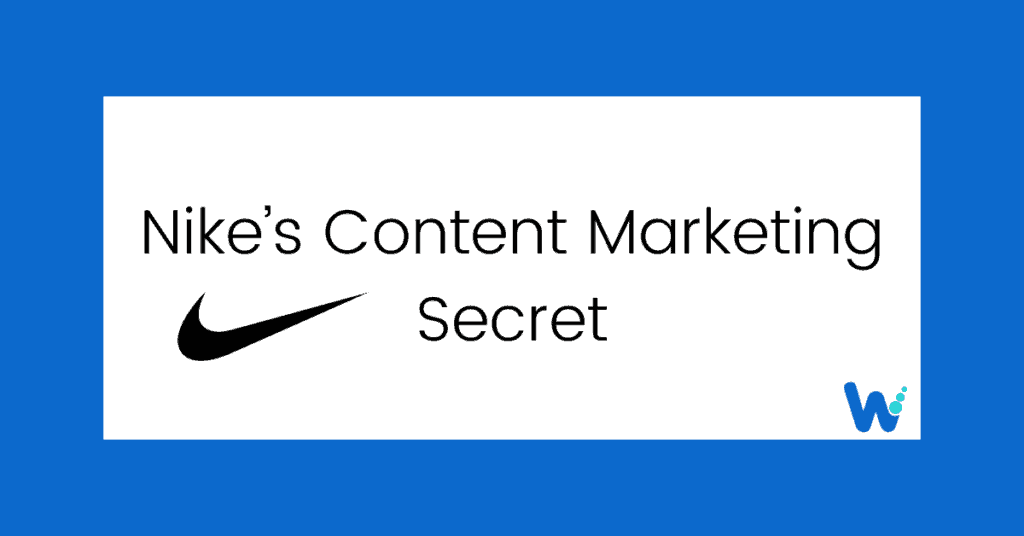 Nike Content Marketing Secrets: Behind the Global Brand’s Success ...